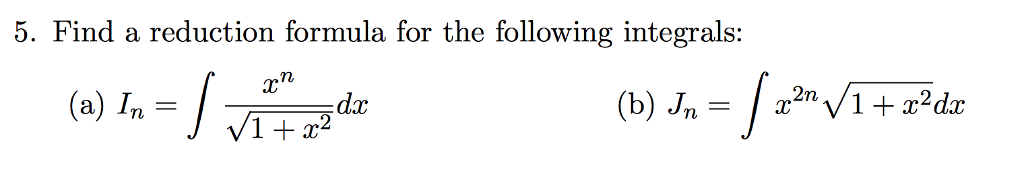 Solved 5. Find a reduction formula for the following | Chegg.com