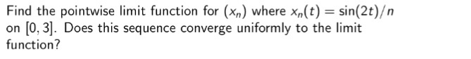 Solved Find the pointwise limit function for (x_n) where | Chegg.com