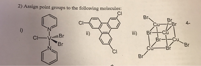Solved Assign point groups to the following molecules (i.e | Chegg.com