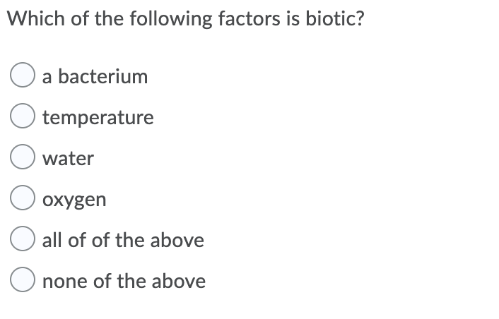 Solved Which of the following factors is biotic? a bacterium | Chegg.com