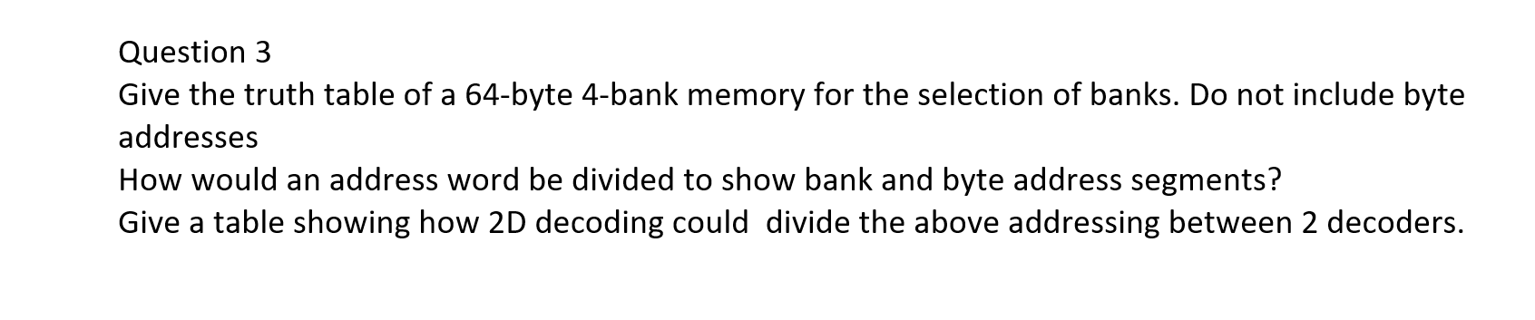 Solved Question 3 Give the truth table of a 64-byte 4-bank | Chegg.com