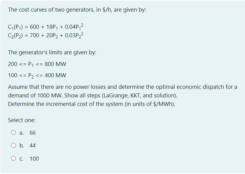 Solved The cost curves of two generators, in $/h, are given | Chegg.com