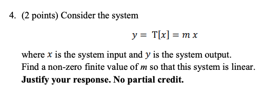 Solved 4. (2 points) Consider the system y = T[x] = m x | Chegg.com