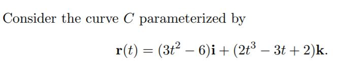 Solved Consider the curve C parameterized by r(t) = (3+2 – | Chegg.com