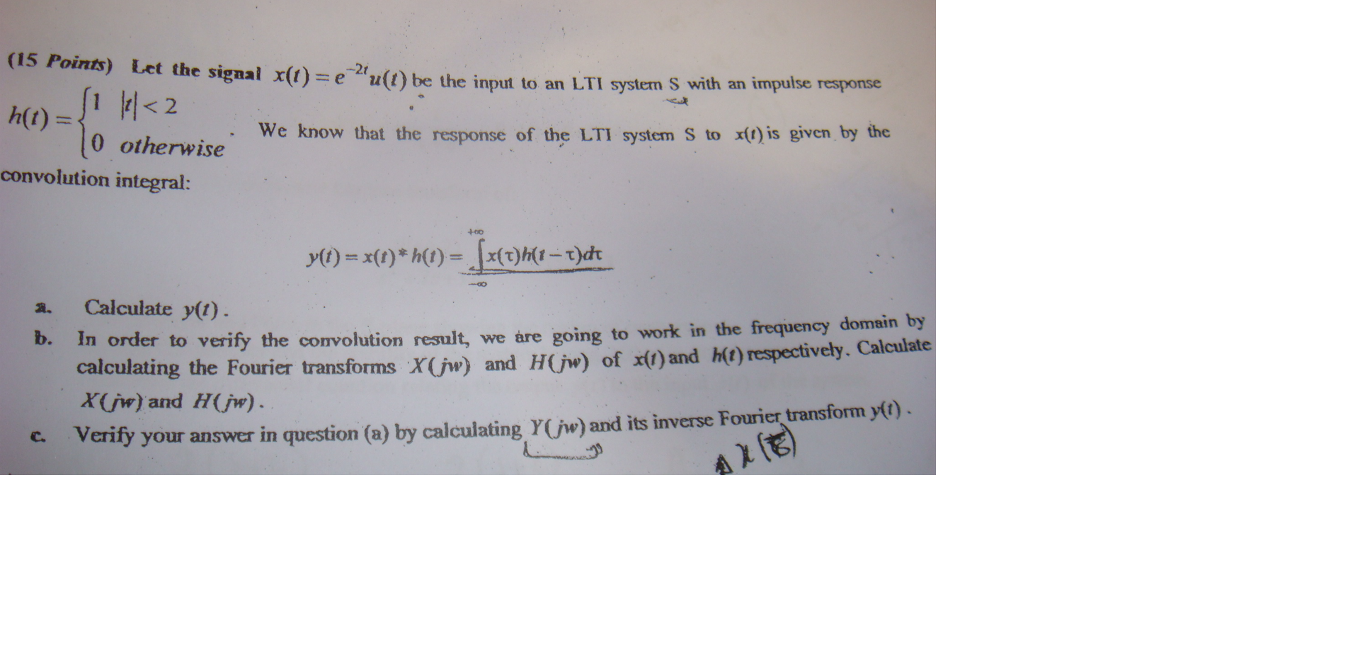 Solved (15 Points) Let the signal x(t)=e−2tu(t) be the input | Chegg.com