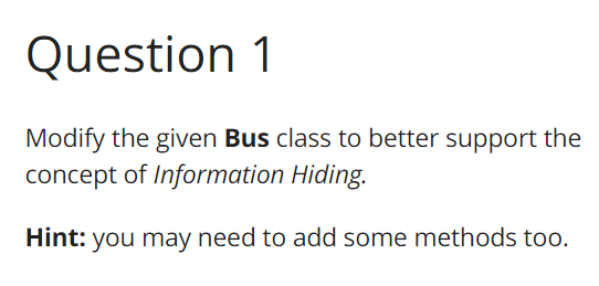 Solved Question 1 Modify the given Bus class to better | Chegg.com
