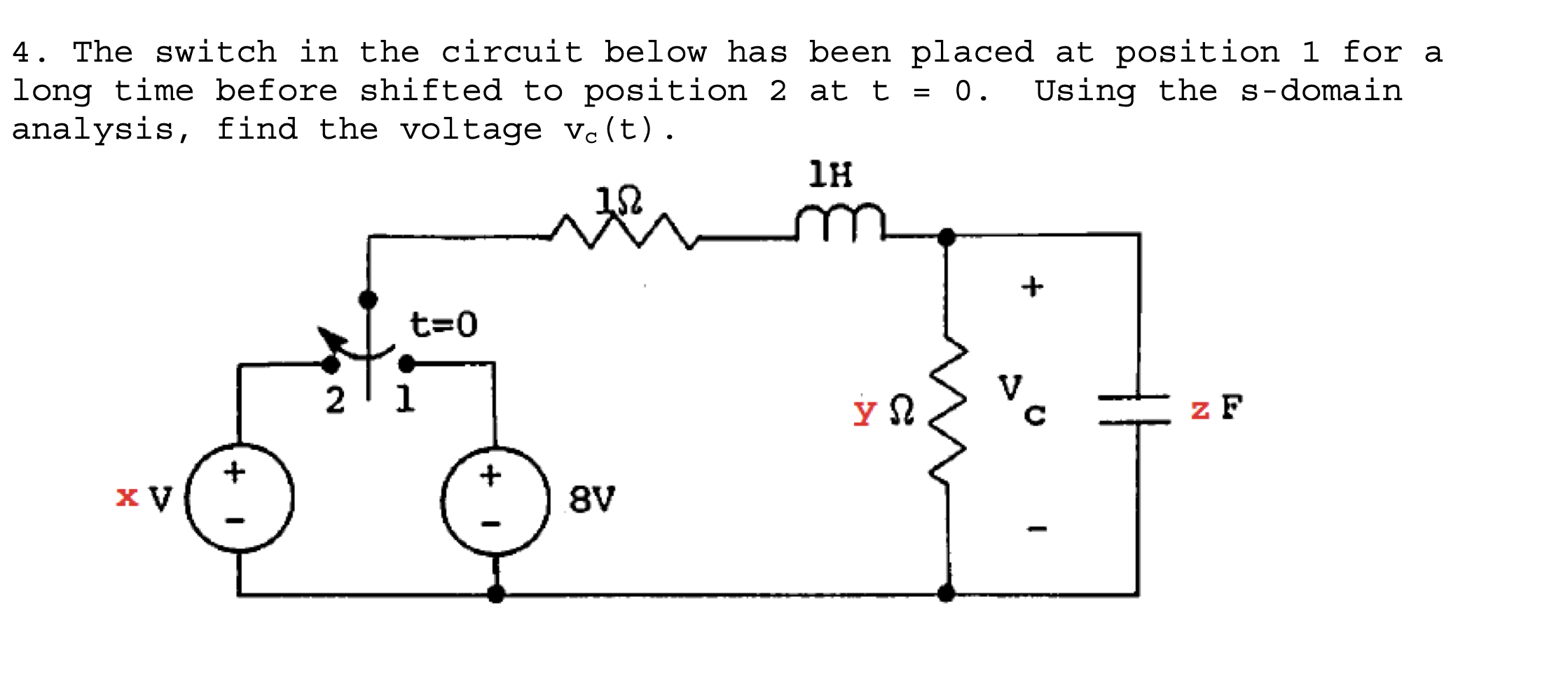 Solved = 4. The switch in the circuit below has been placed | Chegg.com