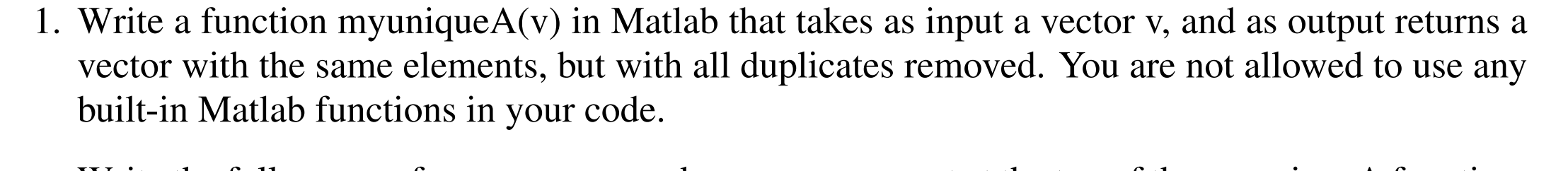 Solved 1. Write a function myuniqueA(v) in Matlab that takes | Chegg.com