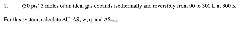 Solved 1. (30 pts) 3 moles of an ideal gas expands | Chegg.com
