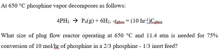 Solved At 650 °C phosphine vapor decomposes as follows: 4PH3 | Chegg.com