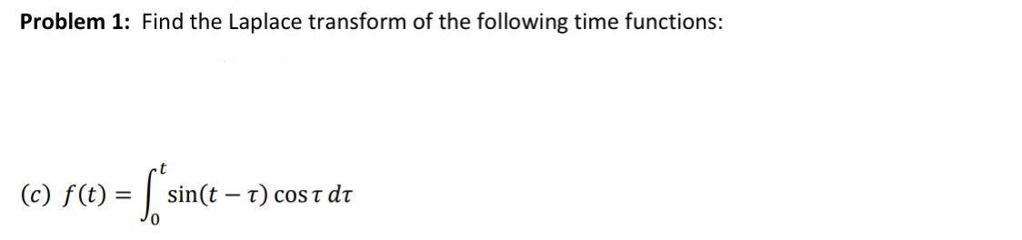 Solved Problem 1: Find the Laplace transform of the | Chegg.com