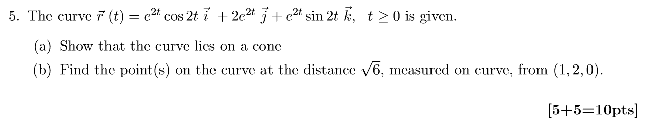 Solved 5. The curve † (t) = 2t cos 2t i + 2e2t j +e2t sin 2t | Chegg.com