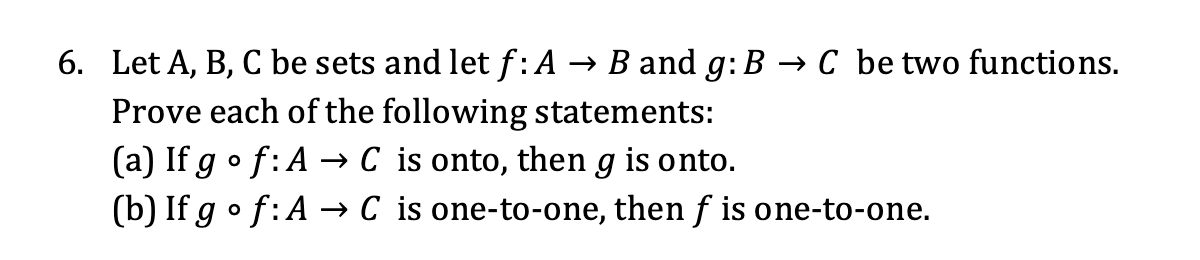 Solved 6. Let A,B,C be sets and let f:A→B and g:B→C be two | Chegg.com