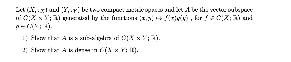Solved Let (X, Tx) and (Y, TY) be two compact metric spaces | Chegg.com
