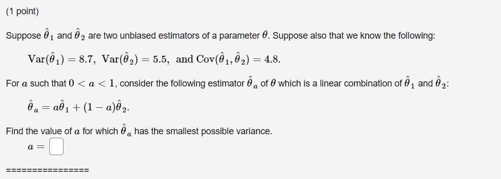 Solved Suppose θ^1 and θ^2 are two unbiased estimators of a | Chegg.com