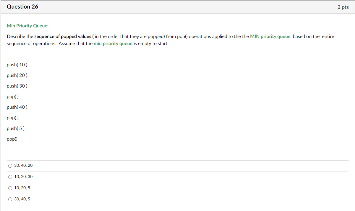 Solved Question 26 2 pts Min Priority Queue: Describe the | Chegg.com