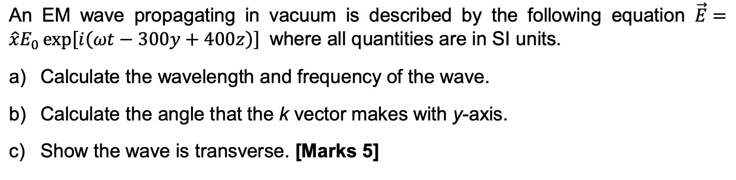 Solved An EM ﻿wave propagating in ﻿vacuum is ﻿described by | Chegg.com