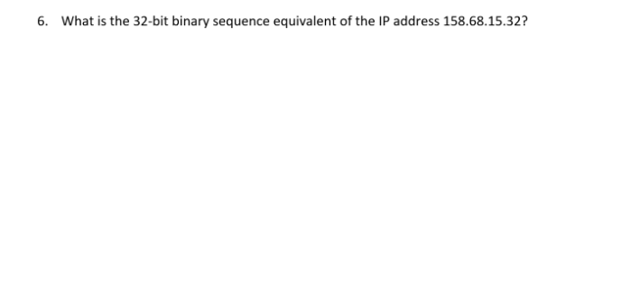 Solved 6 What Is The 32 Bit Binary Sequence Equivalent Of 