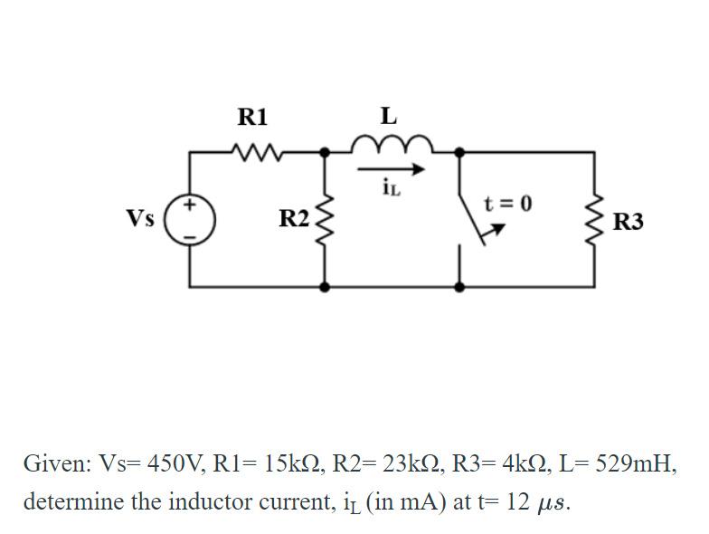 Solved Given: VS=165 V,R1=24kΩ,R2=59kΩ,R3=23kΩ,L= 106mH, | Chegg.com