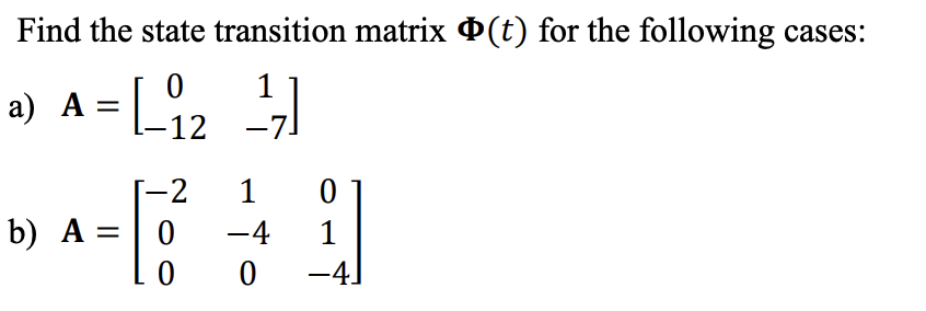 Solved Find the state transition matrix Φ(t) for the | Chegg.com