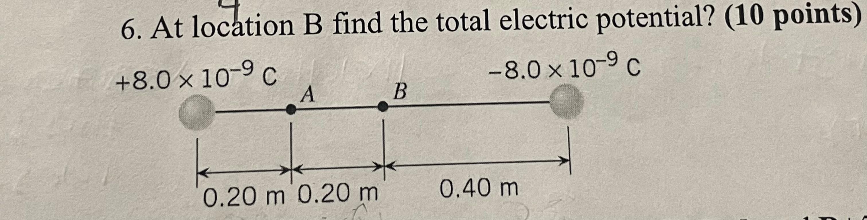 Solved 6. At location B find the total electric potential? ( | Chegg.com