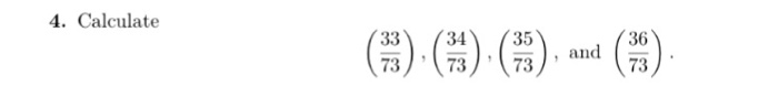 Solved Calculate (33/73), (34/73), (35/73), and (36/73). | Chegg.com