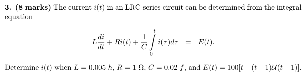 Solved 3. (8 marks) The current i(t) in an LRC-series | Chegg.com