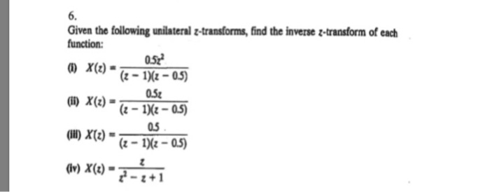 Solved 6. Given the following unilateral z-transforms, find | Chegg.com