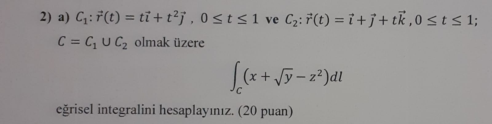 Solved C1:r(t)= ti+t^2j, 0≤t≤1 and C2:r(t)=i+j+tk, 0≤t≤1 | Chegg.com