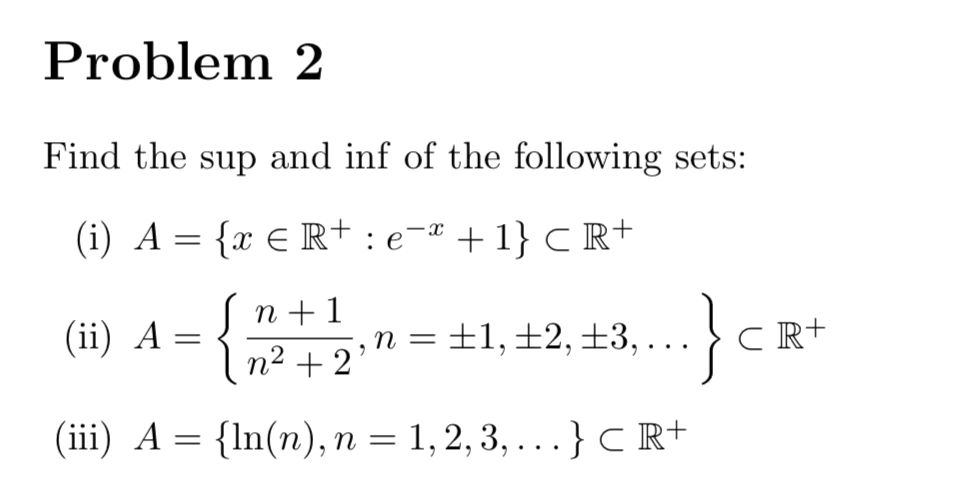Solved Problem 2 Find the sup and inf of the following sets: | Chegg.com