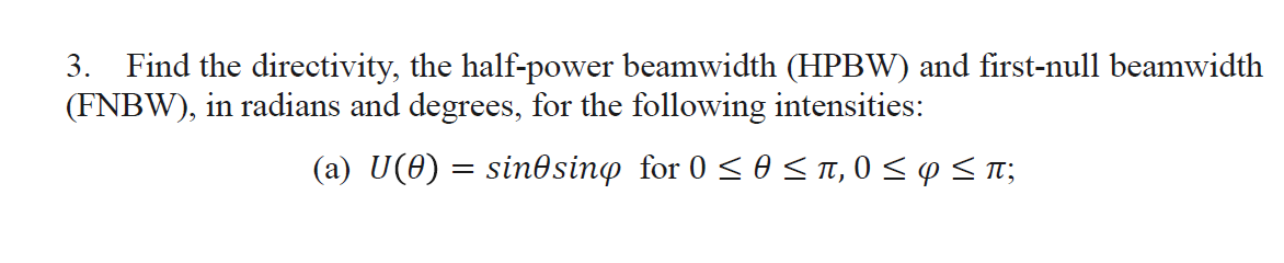 Solved 3. Find the directivity, the half-power beamwidth | Chegg.com
