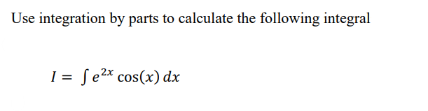 Solved Use integration by parts to calculate the following | Chegg.com