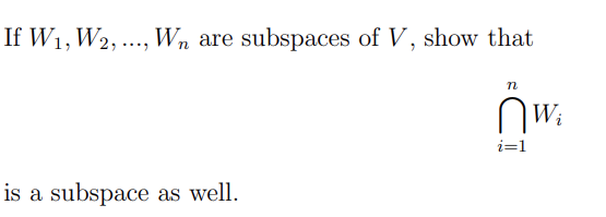 Solved If W1,W2,…,Wn are subspaces of V, show that is a | Chegg.com