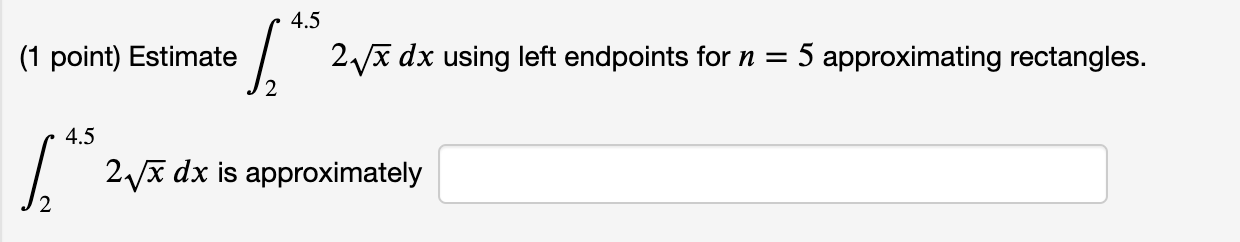 Solved (1 point) Estimate 2/x dx using left endpoints for n | Chegg.com