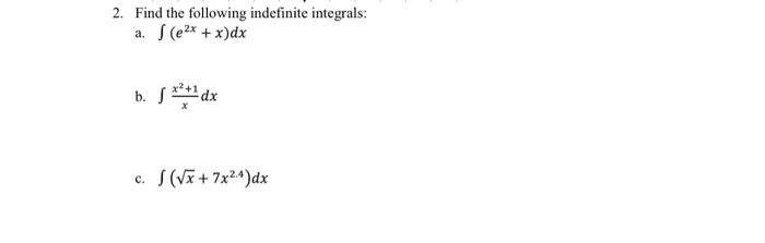 Solved 2. Find the following indefinite integrals: a. J (e2* | Chegg.com