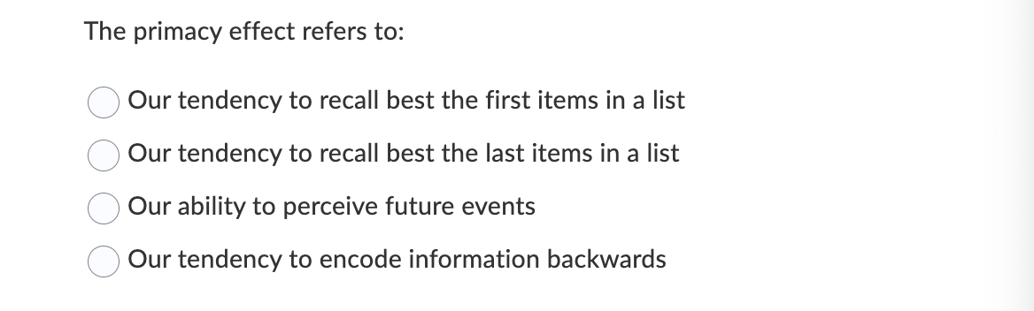 Solved The primacy effect refers to:Our tendency to recall | Chegg.com