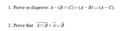 Solved 1. Prove or disprove: A−(B∩C)=(A−B)∪(A−C). 2. Prove | Chegg.com Solved 1. Prove or disprove: A−(B∩C)=(A−B)∪(A−C). 2. Prove | Chegg.com