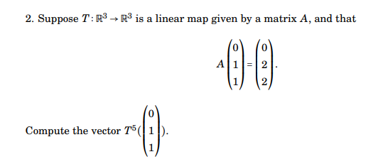 Solved 2. Suppose T: R3 R is a linear map given by a matrix | Chegg.com