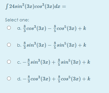 Solved 3 24sin? (3x)cos (32)dx = Select one: O . a. A cos | Chegg.com