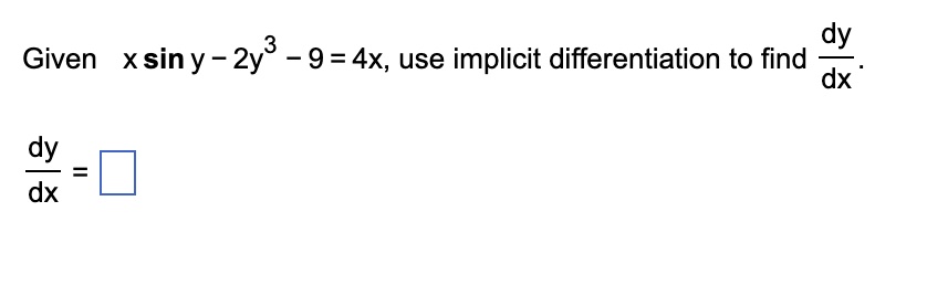 Solved Given xsiny-2y3-9=4x, ﻿use implicit differentiation | Chegg.com