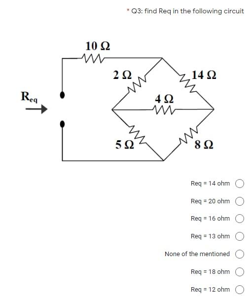 Solved * Q3: find Req in the following circuit 10 Ω 2 Ω 14 Ω | Chegg.com