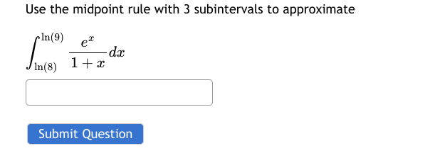 Solved Use the midpoint rule with 3 subintervals to | Chegg.com