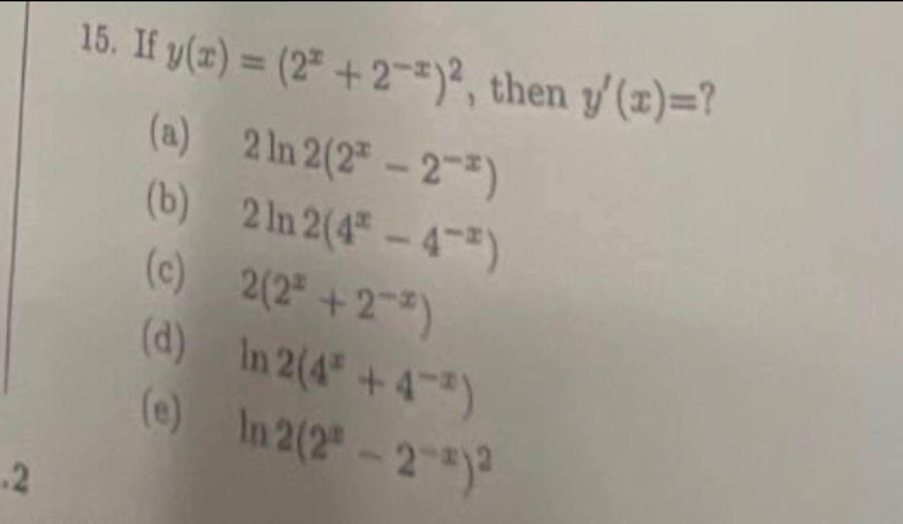 Solved 15. If y(x)=(2x+2−x)2, then y′(x)= ? (a) 2ln2(2x−2−x) | Chegg.com