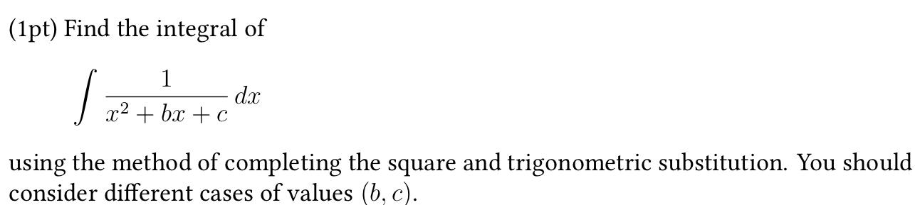 Solved (1pt) Find the integral of ∫x2+bx+c1dx using the | Chegg.com