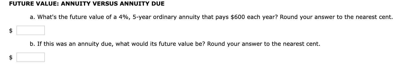 Solved FUTURE VALUE: ANNUITY VERSUS ANNUITY DUE a. What's | Chegg.com