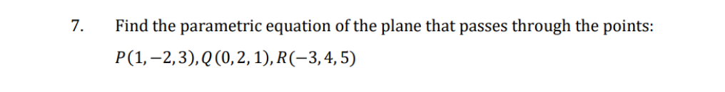 Solved 7. Find the parametric equation of the plane that | Chegg.com