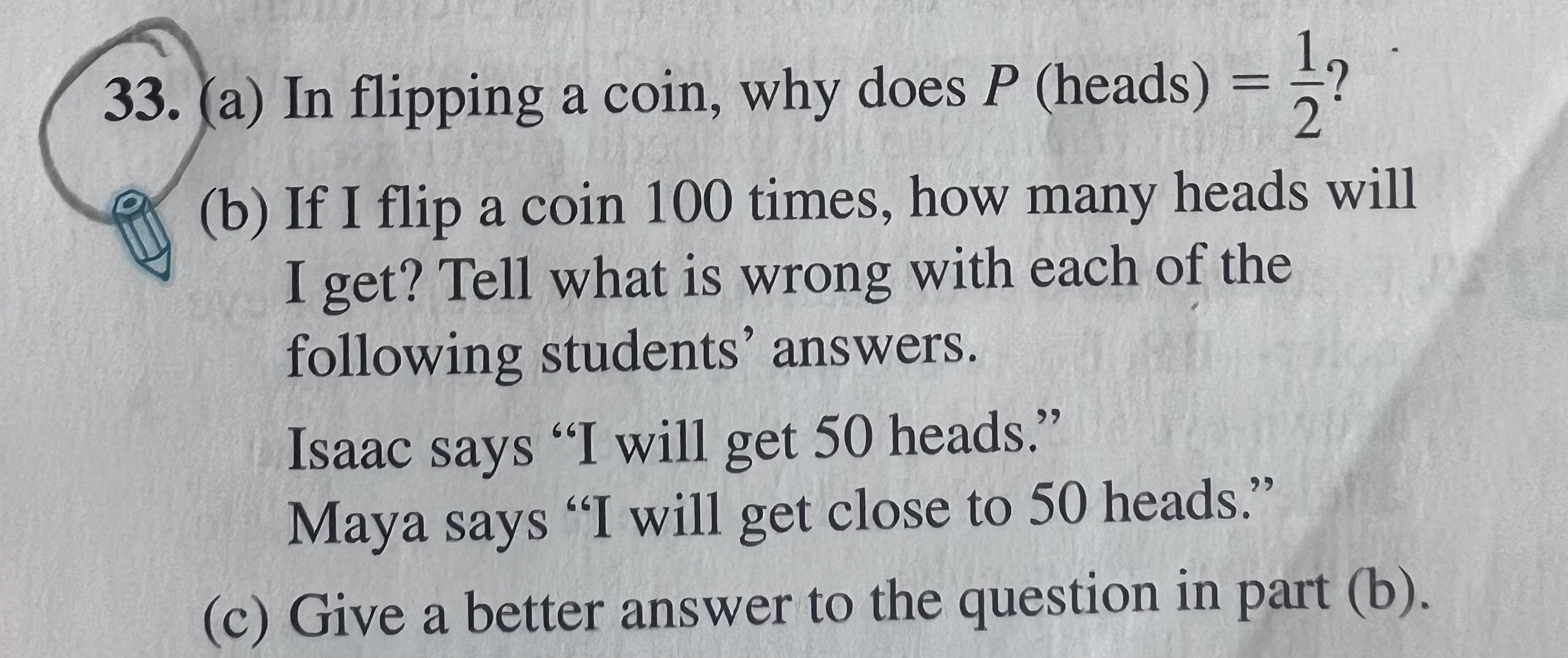 Solved 3. (a) In flipping a coin, why does P (heads) =21 ? | Chegg.com