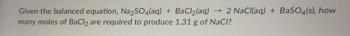 Solved Given the balanced equation, Na2SO4(aq) + BaCl2(aq) → | Chegg.com
