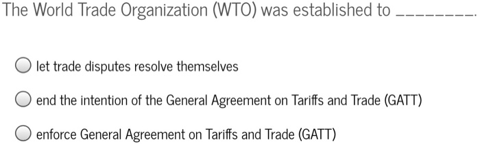 Solved The World Trade Organization (WTO) was established to | Chegg.com