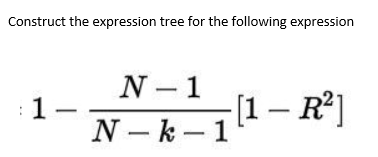 Solved Construct the expression tree for the following | Chegg.com